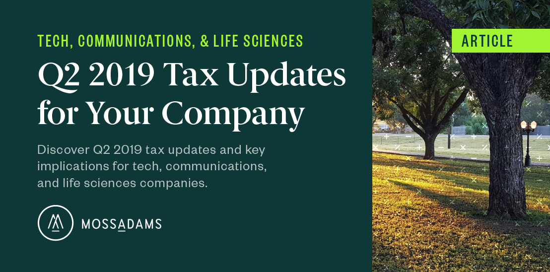 Q2 2019 Tax Update for Tech, Communications, Life Sciences